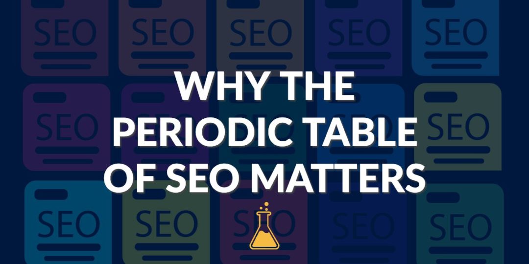 Why the Periodic Table of SEO Success Factors Really Matters